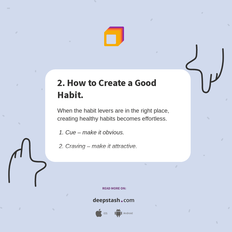 2. How to Create a Good Habit. - Deepstash