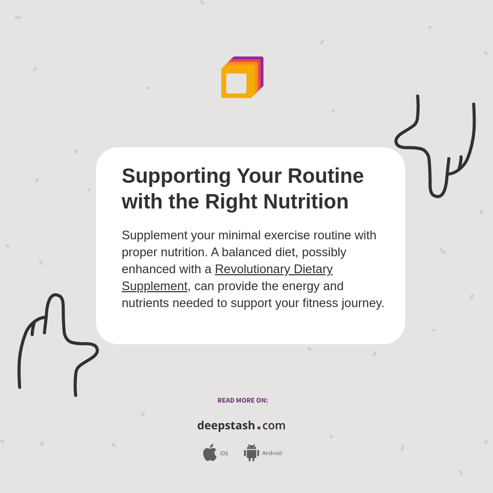 Supporting Your Routine with the Right Nutrition - Deepstash
