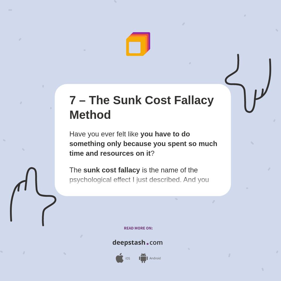 7 – The Sunk Cost Fallacy Method - Deepstash