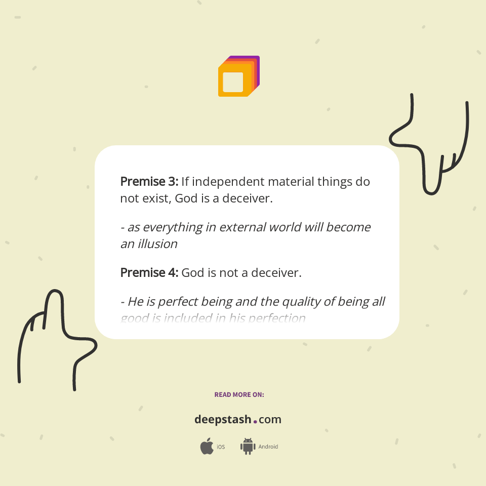 Premise 3: If independent material things do... - Deepstash