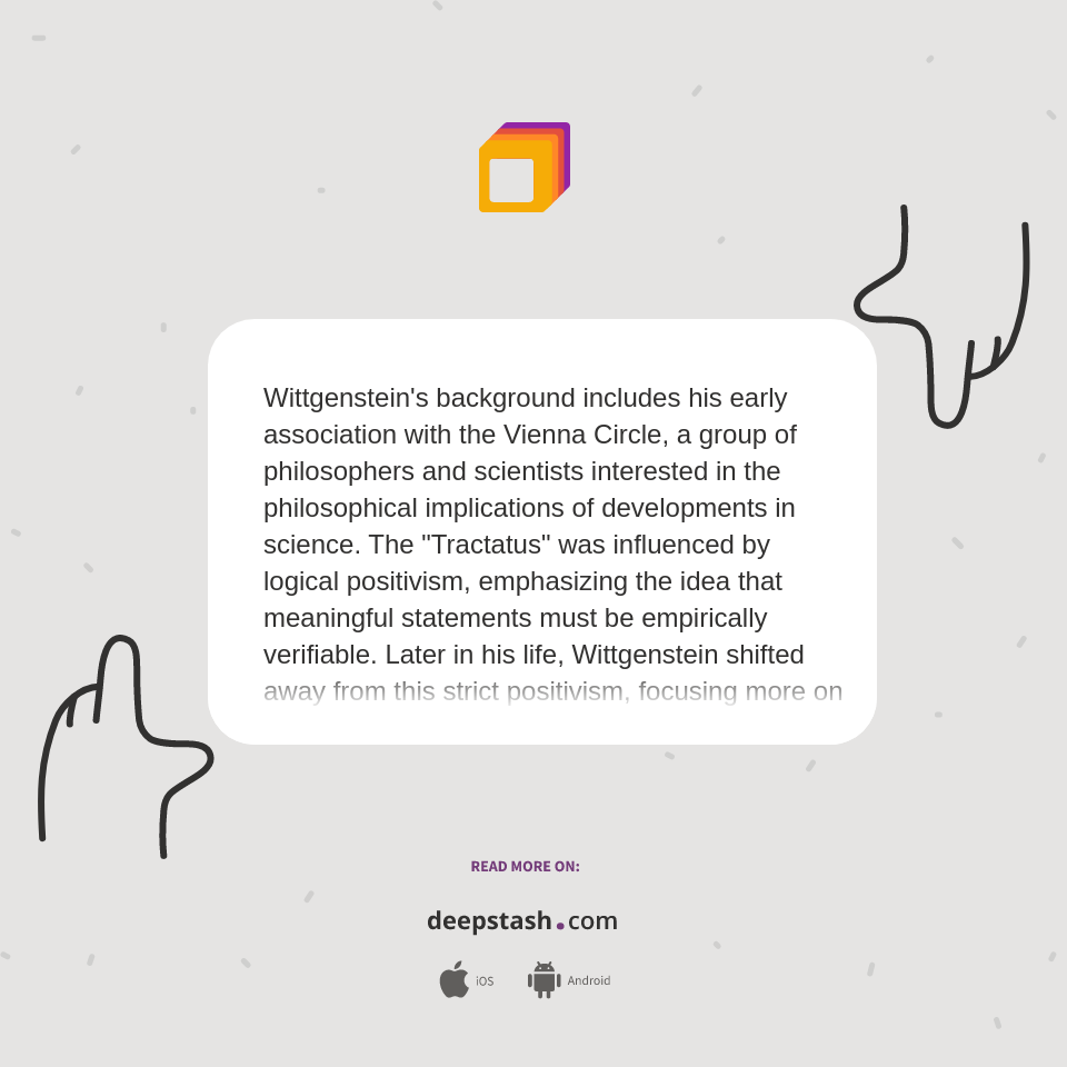 Wittgenstein's background includes his early association with the ...
