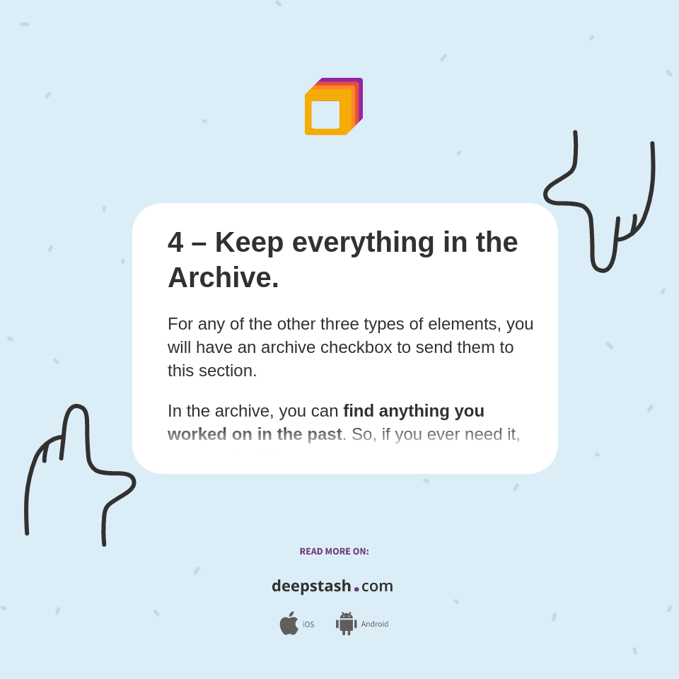 4 – Keep everything in the Archive. - Deepstash