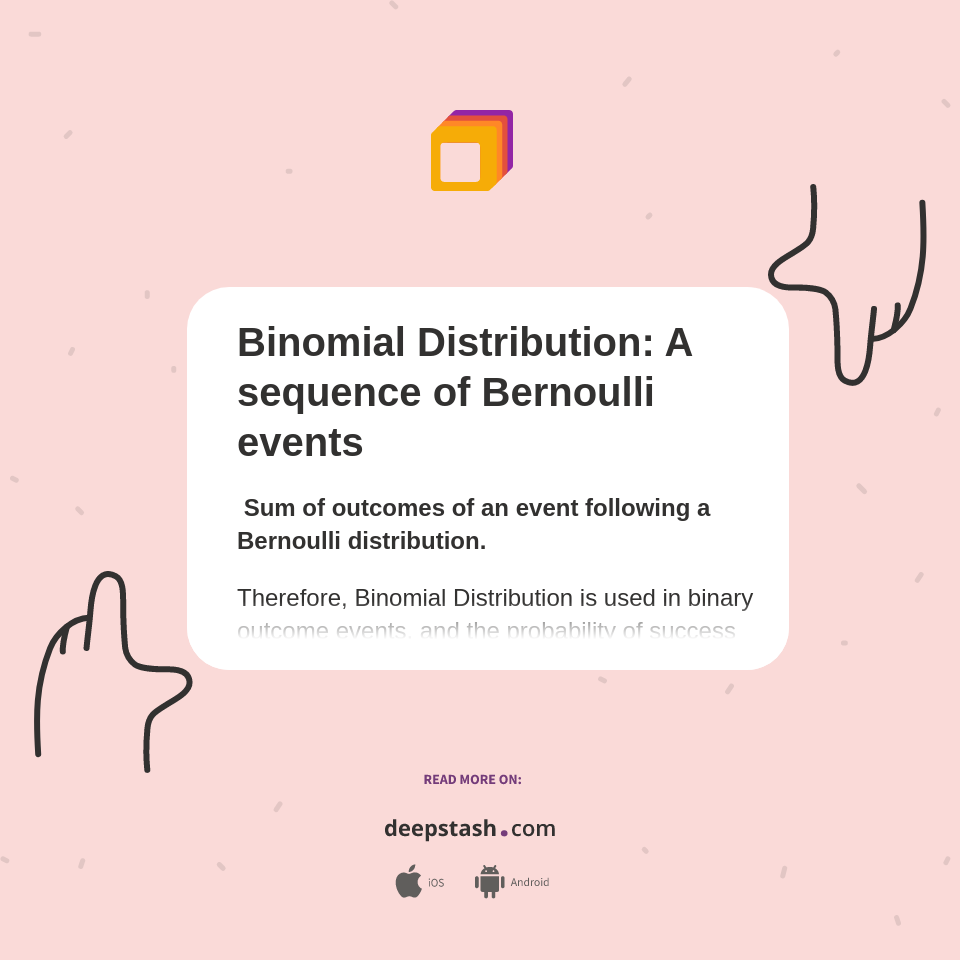 Binomial Distribution: A sequence of Bernoulli events - Deepstash
