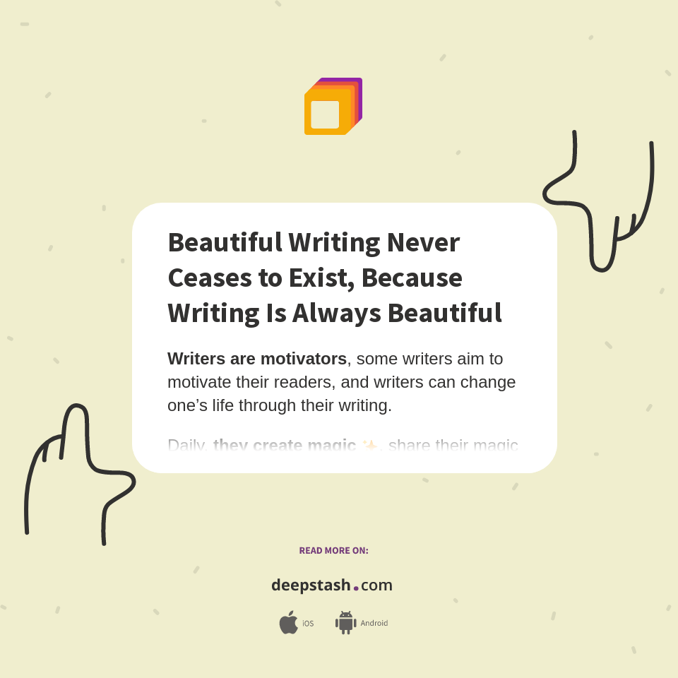Beautiful Writing Never Ceases to Exist, Because Writing Is Always Beautiful - Deepstash