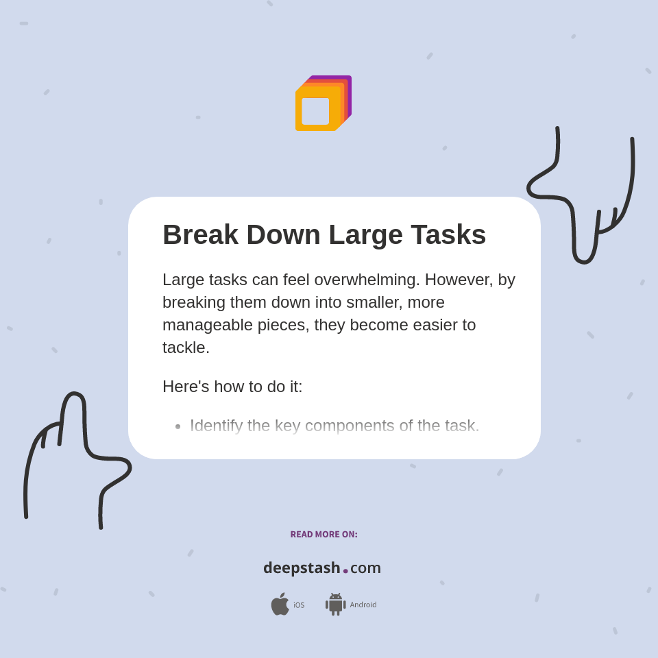 Break Down Large Tasks - Deepstash