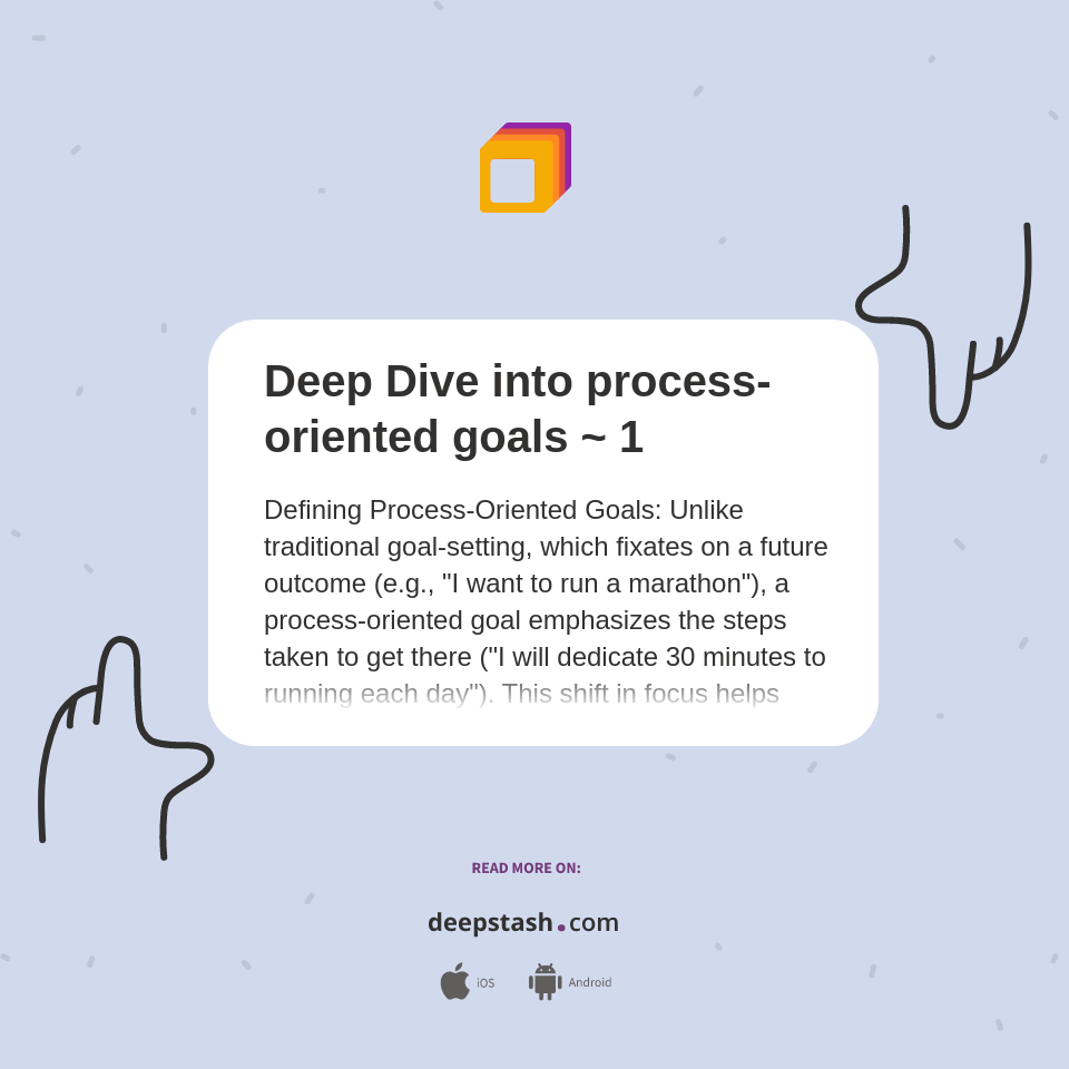 Deep Dive into process-oriented goals ~ 1 - Deepstash Deep Dive into process-oriented goals ~ 1 - Deepstash