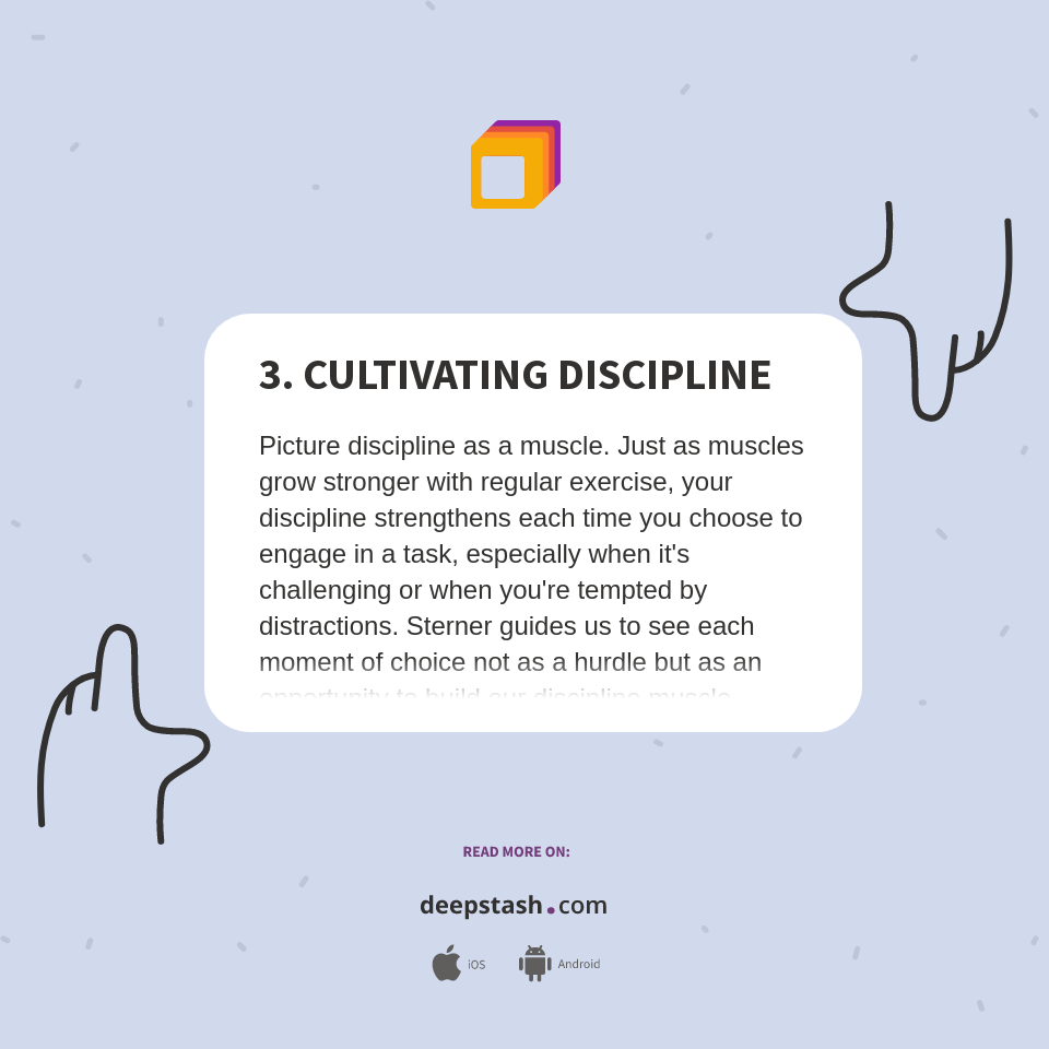 3. CULTIVATING DISCIPLINE - Deepstash