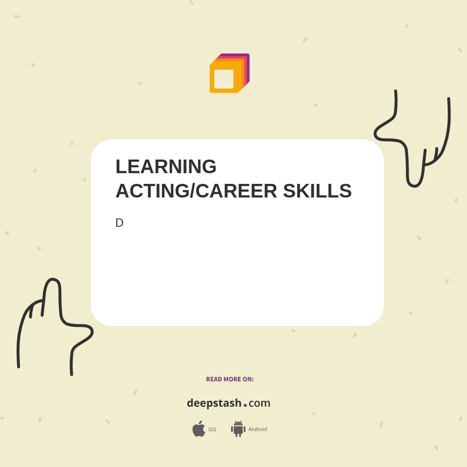 LEARNING ACTING/CAREER SKILLS - Deepstash