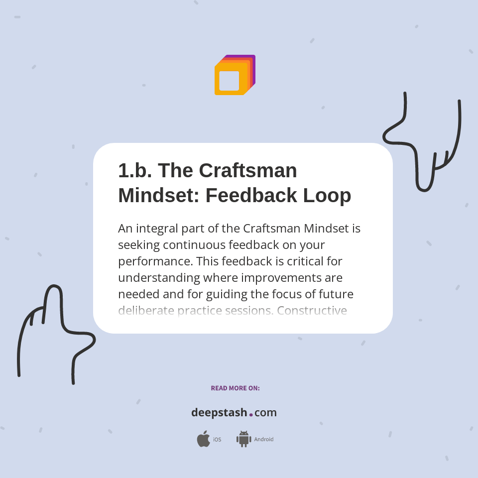1.b. The Craftsman Mindset: Feedback Loop - Deepstash