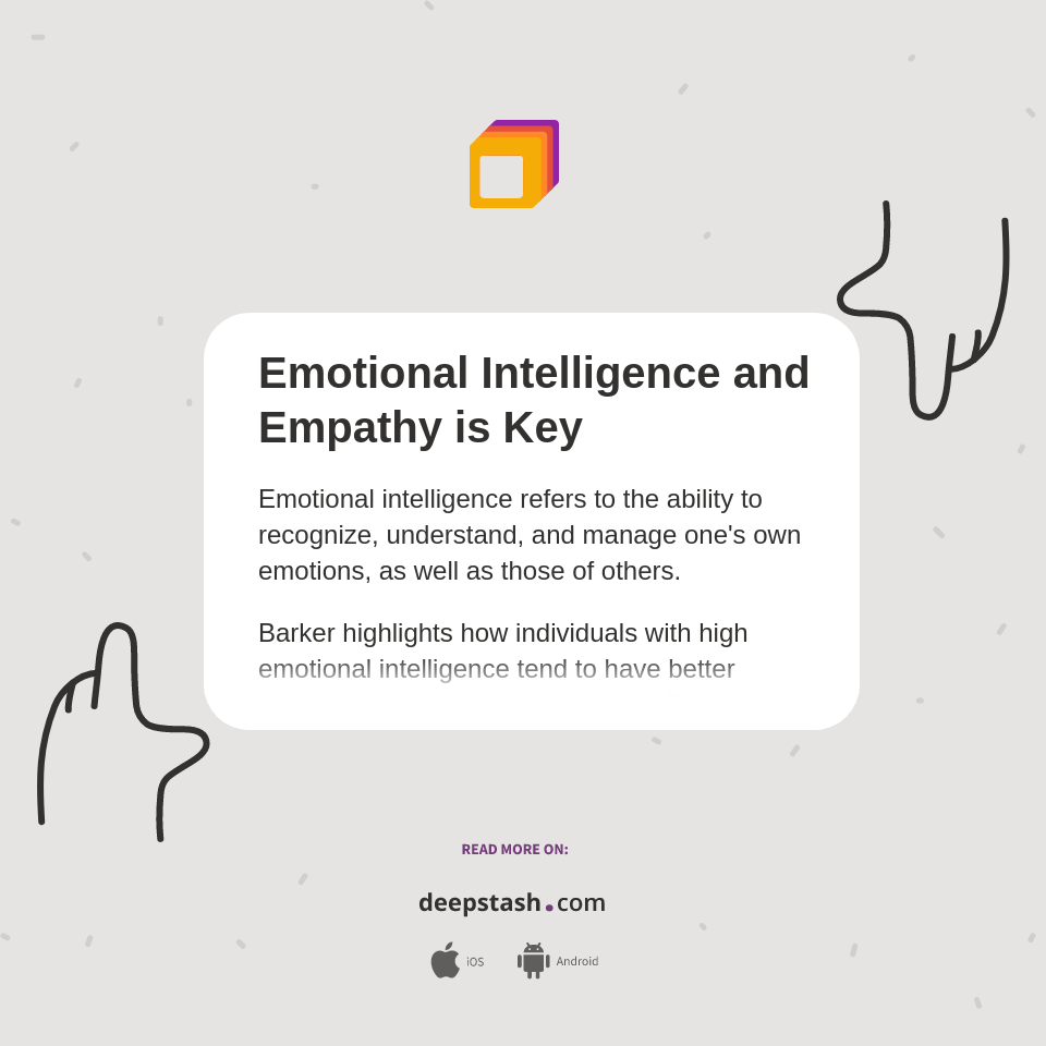Emotional Intelligence and Empathy is Key - Deepstash