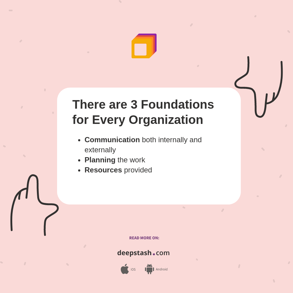 There are 3 Foundations for Every Organization - Deepstash