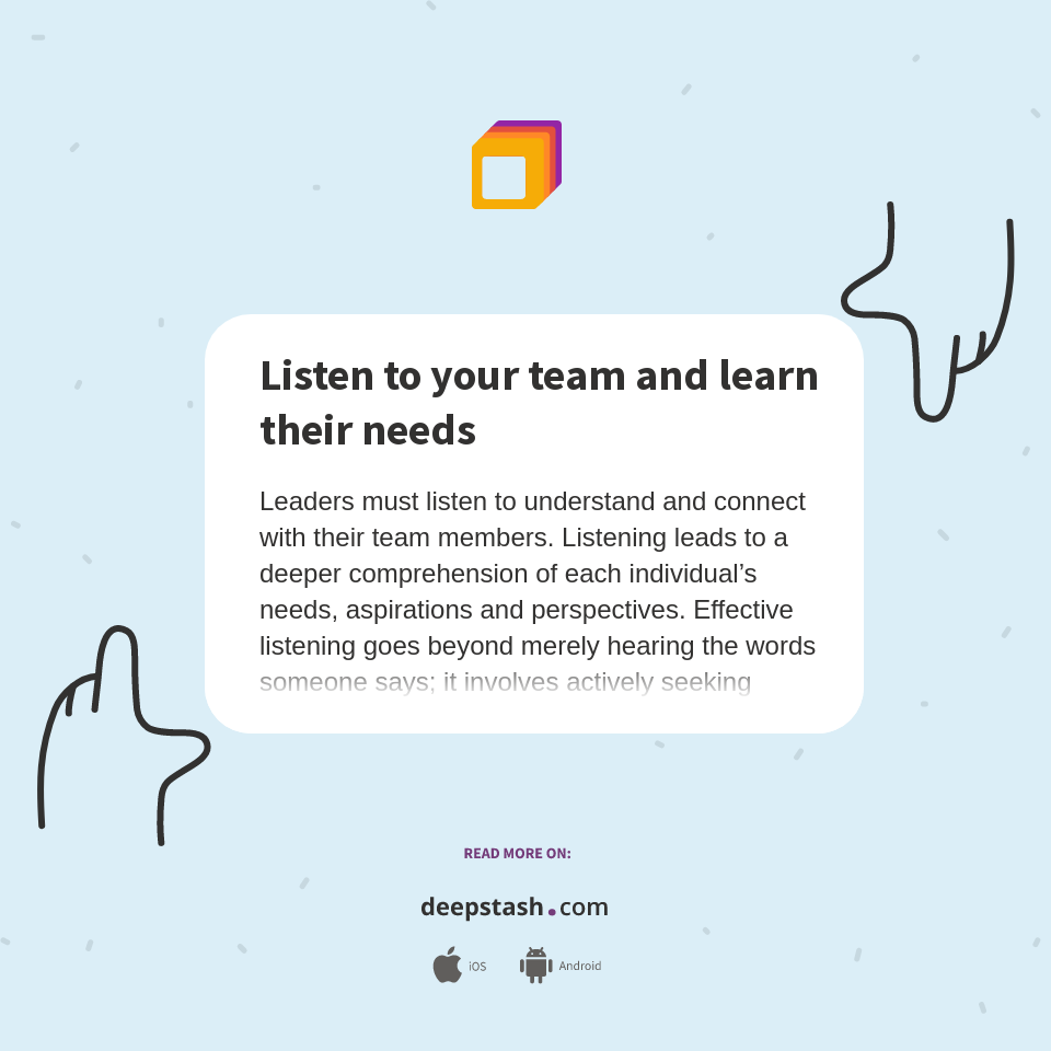Listen to your team and learn their needs - Deepstash