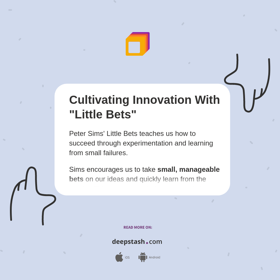 Cultivating Innovation With "Little Bets" - Deepstash