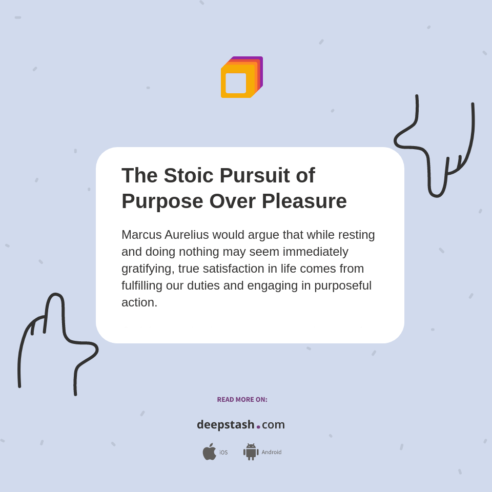 The Stoic Pursuit of Purpose Over Pleasure - Deepstash
