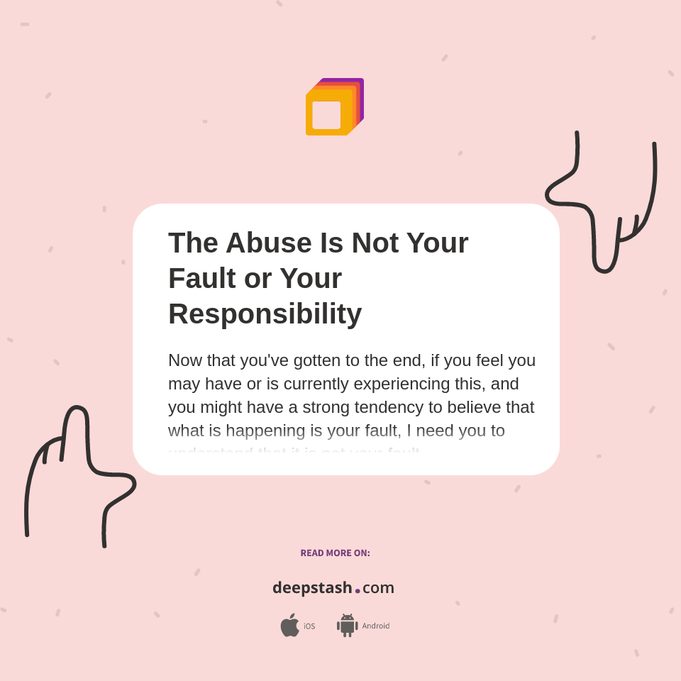 The Abuse Is Not Your Fault or Your Responsibility - Deepstash