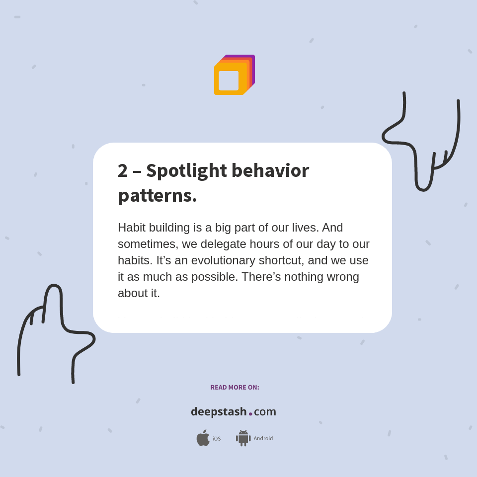 2 – Spotlight behavior patterns. - Deepstash