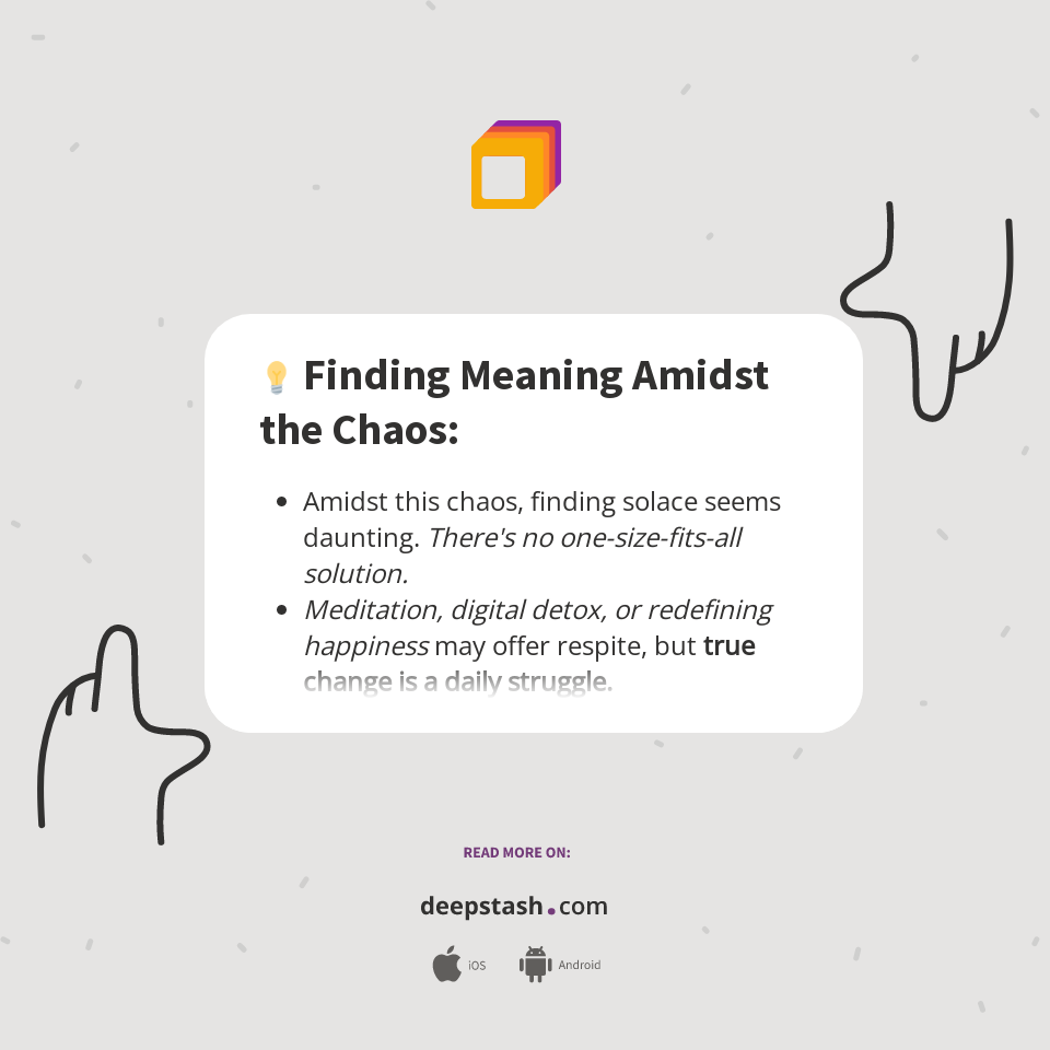 💡 Finding Meaning Amidst the Chaos: - Deepstash