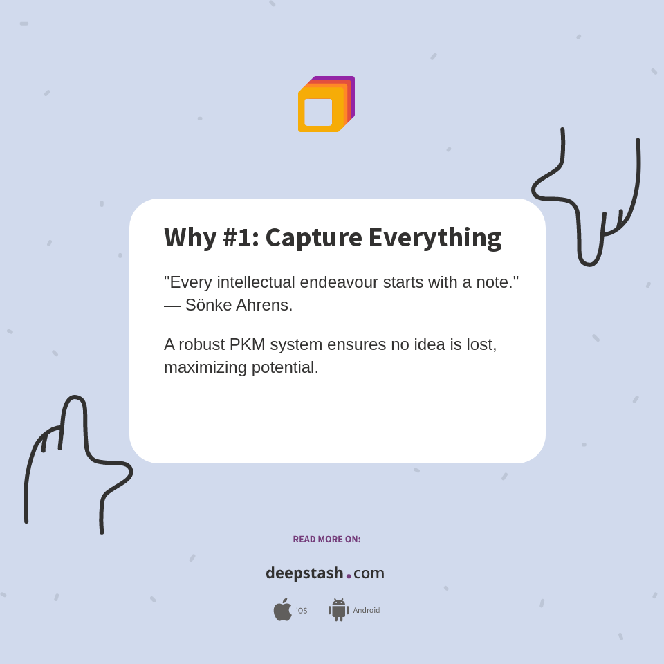 Why #1: Capture Everything - Deepstash