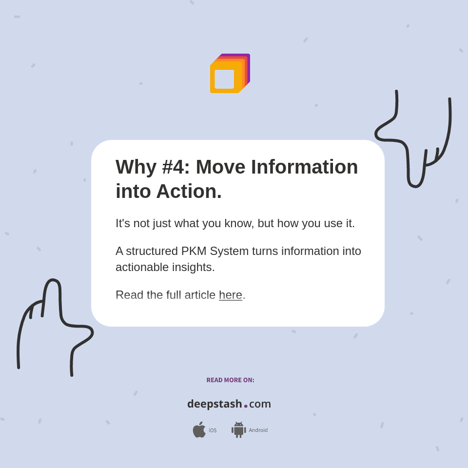 Why #4: Move Information into Action. - Deepstash