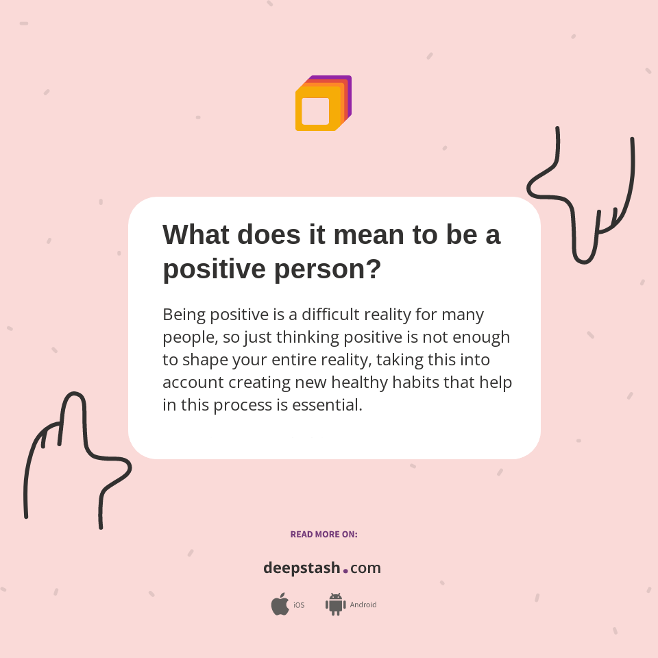 What does it mean to be a positive person? - Deepstash