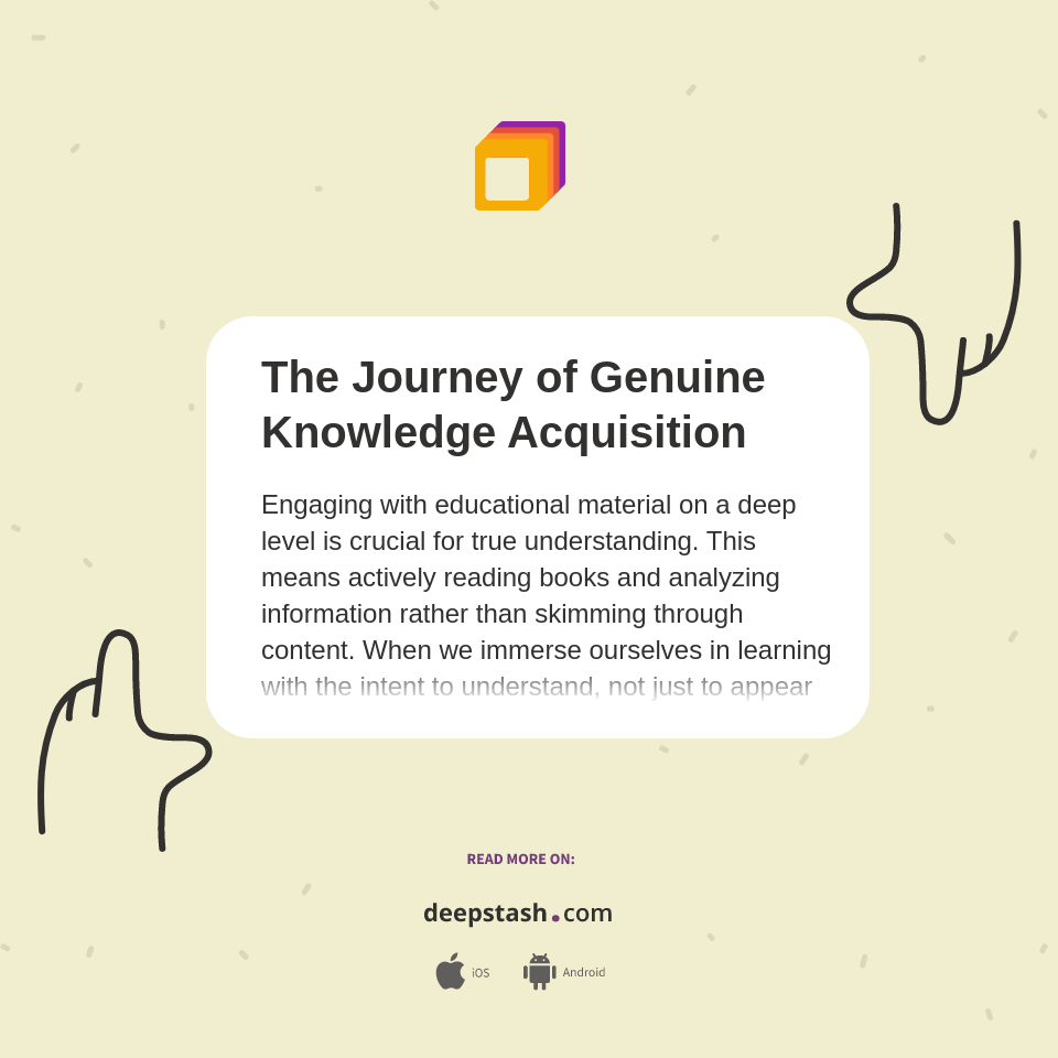 The Journey of Genuine Knowledge Acquisition - Deepstash