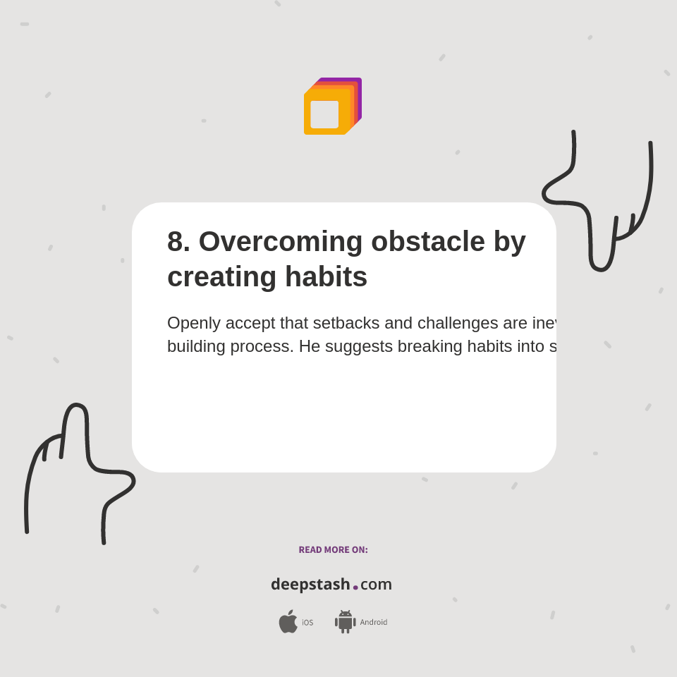 8. Overcoming obstacle by creating habits - Deepstash
