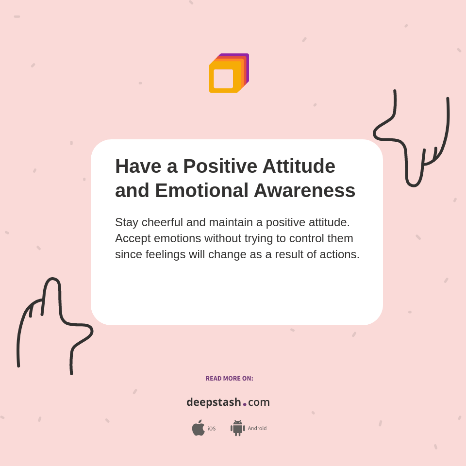 Have a Positive Attitude and Emotional Awareness - Deepstash