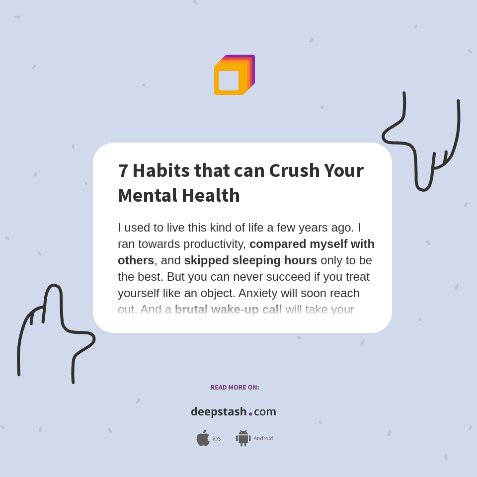 7 Habits that can Crush Your Mental Health - Deepstash