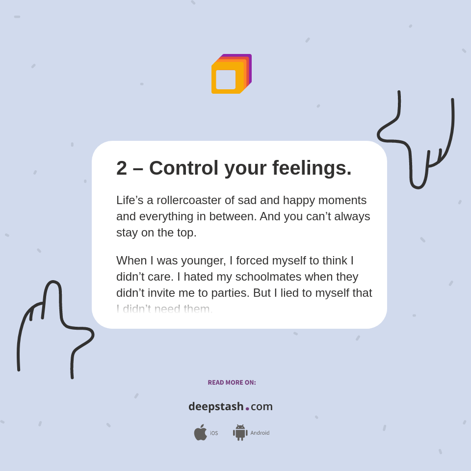 2 – Control your feelings. - Deepstash