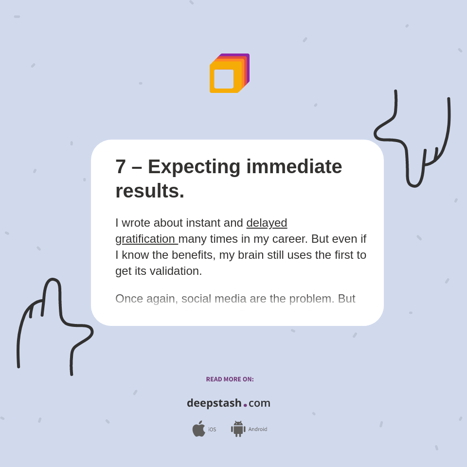 7 – Expecting immediate results. - Deepstash