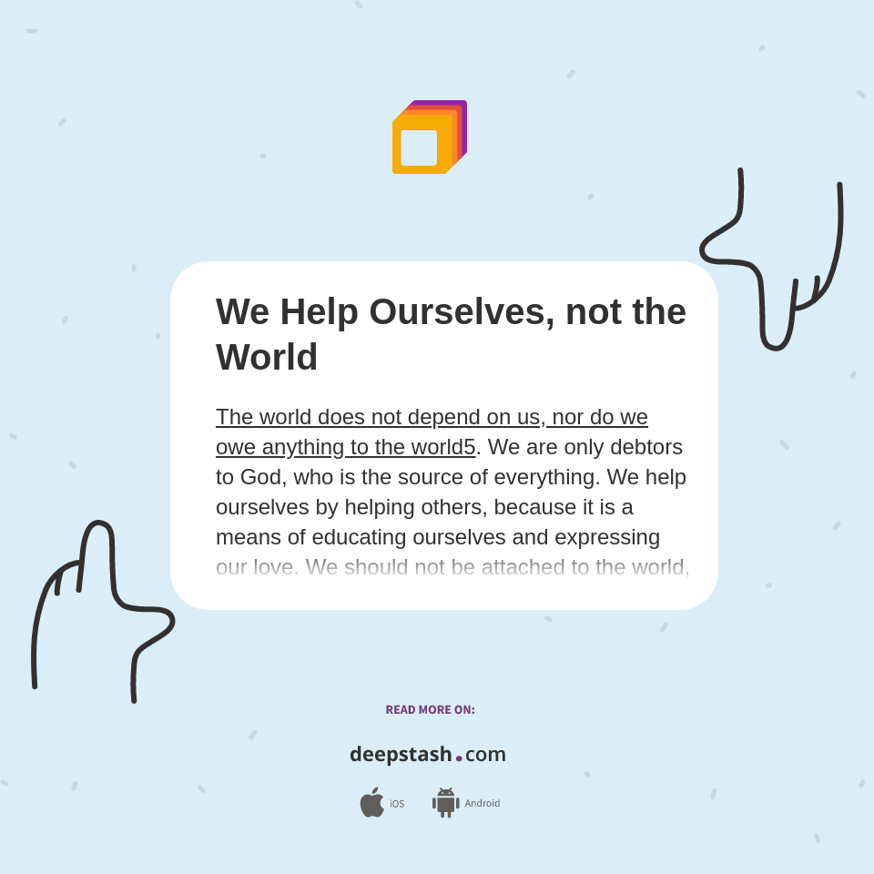 We Help Ourselves, not the World - Deepstash