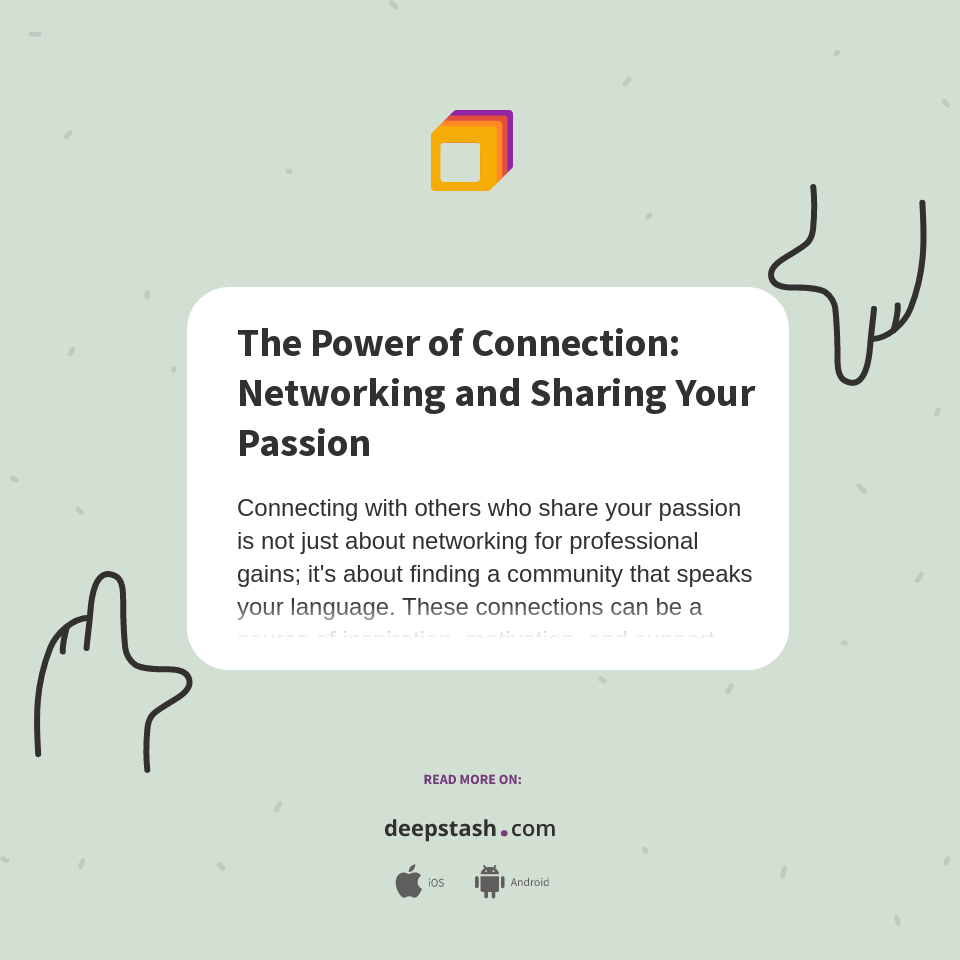 The Power of Connection: Networking and Sharing Your Passion - Deepstash