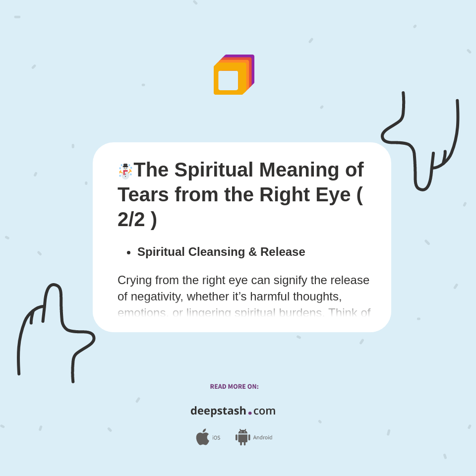 ☃️The Spiritual Meaning of Tears from the Right Eye ( 2/2 ) - Deepstash