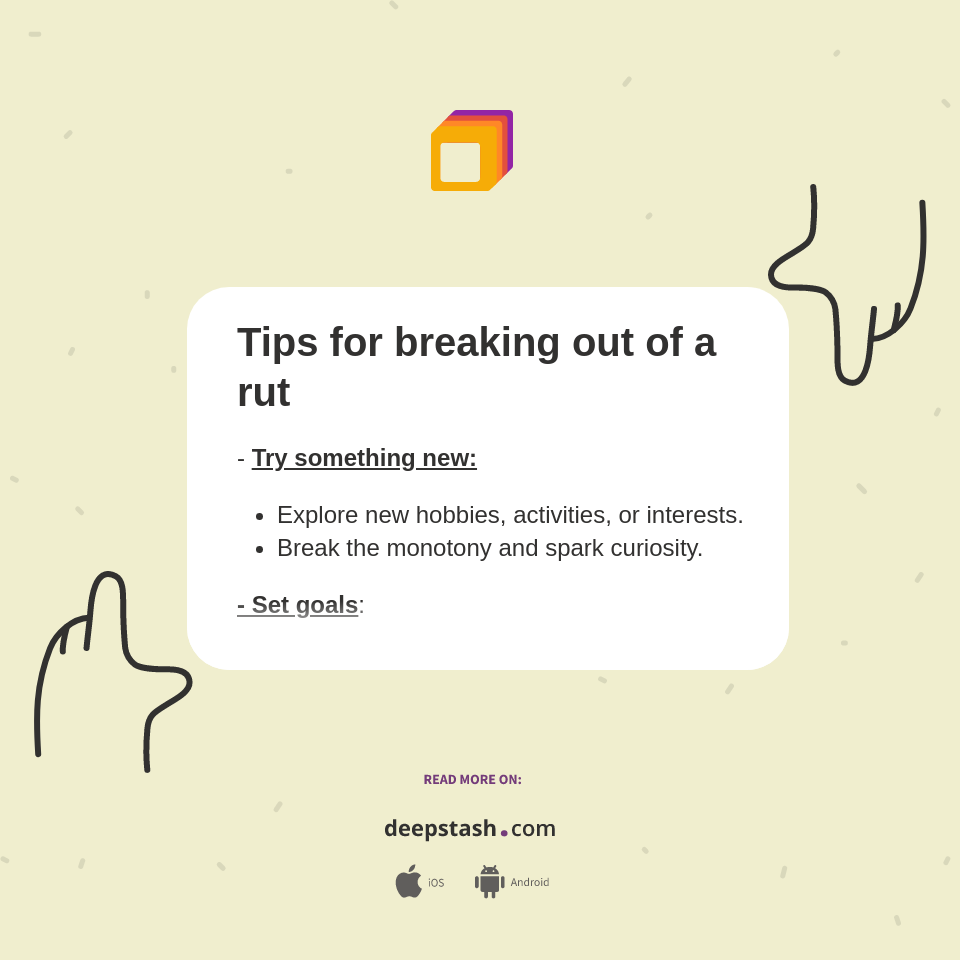 Tips for breaking out of a rut - Deepstash