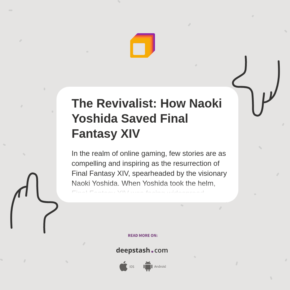 The Revivalist: How Naoki Yoshida Saved Final Fantasy XIV - Deepstash