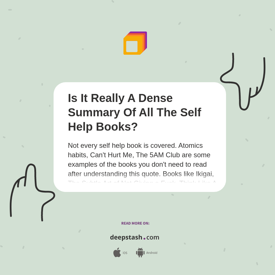 Is It Really A Dense Summary Of All The Self Help Books? - Deepstash