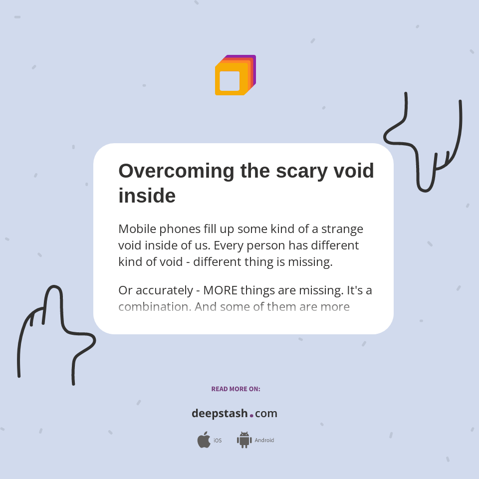 Overcoming the scary void inside - Deepstash
