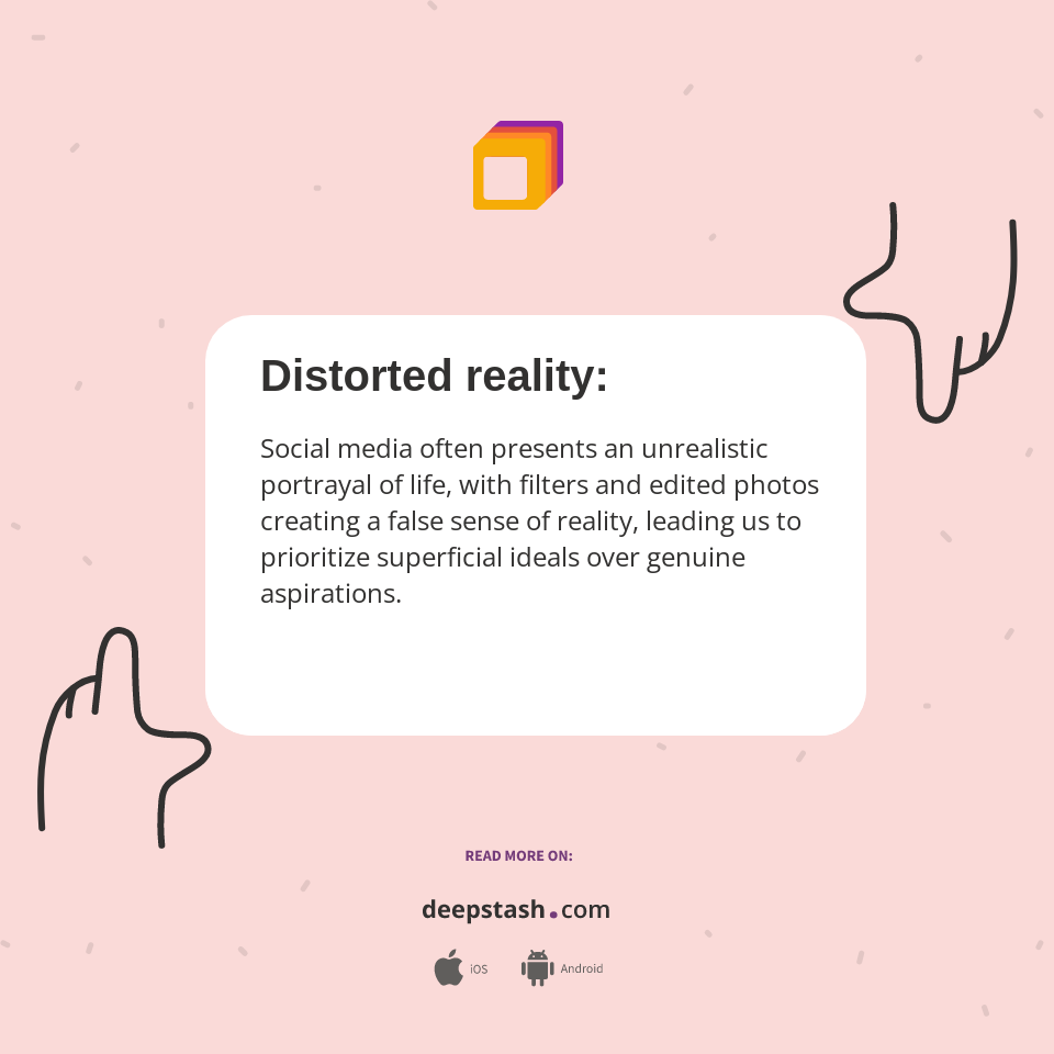 Distorted reality: - Deepstash