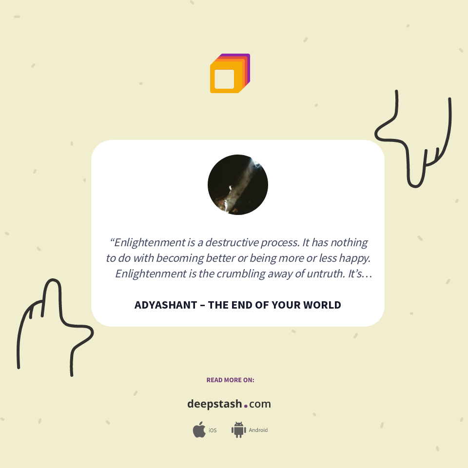 Quote by ADYASHANT – THE END OF YOUR WORLD - Deepstash