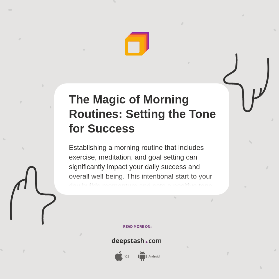 The Magic of Morning Routines: Setting the Tone for Success - Deepstash