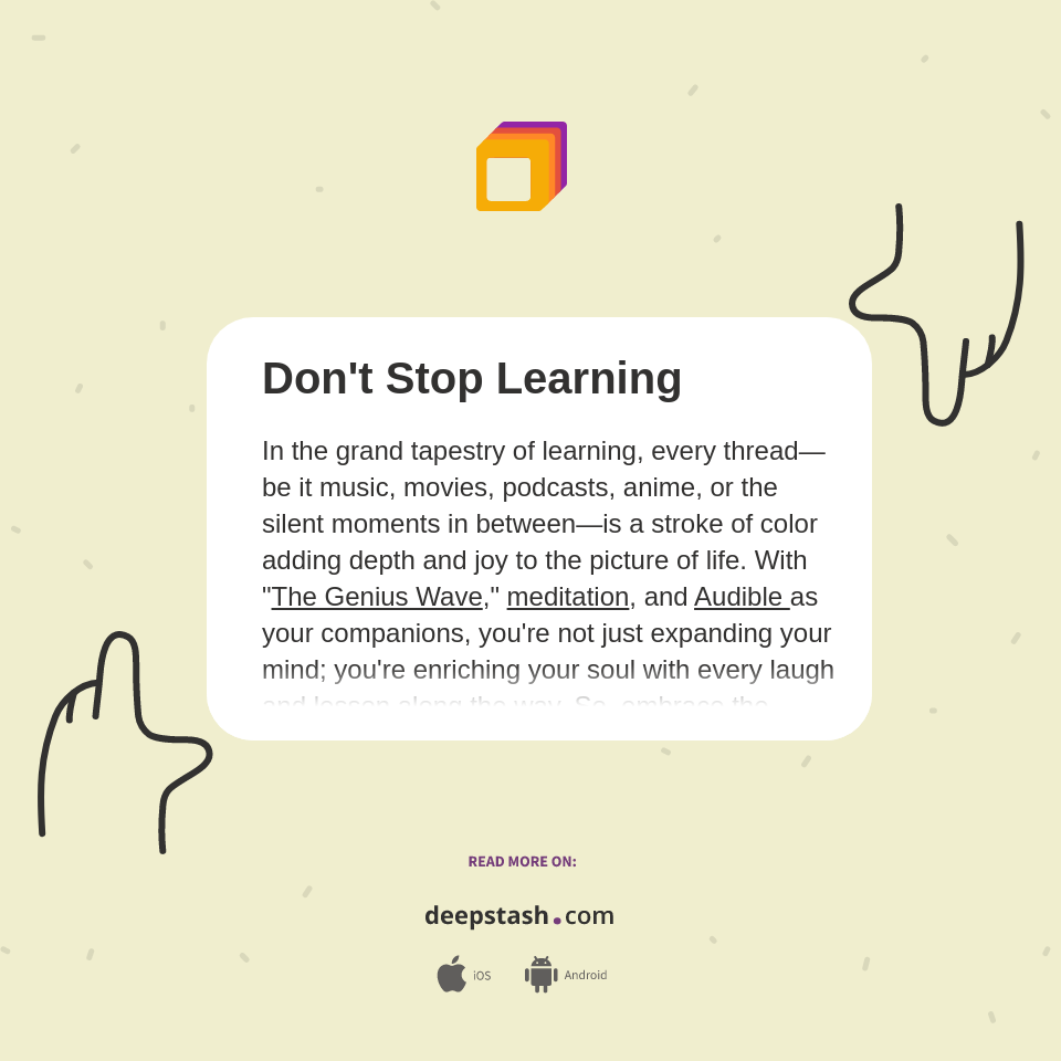 Don't Stop Learning - Deepstash
