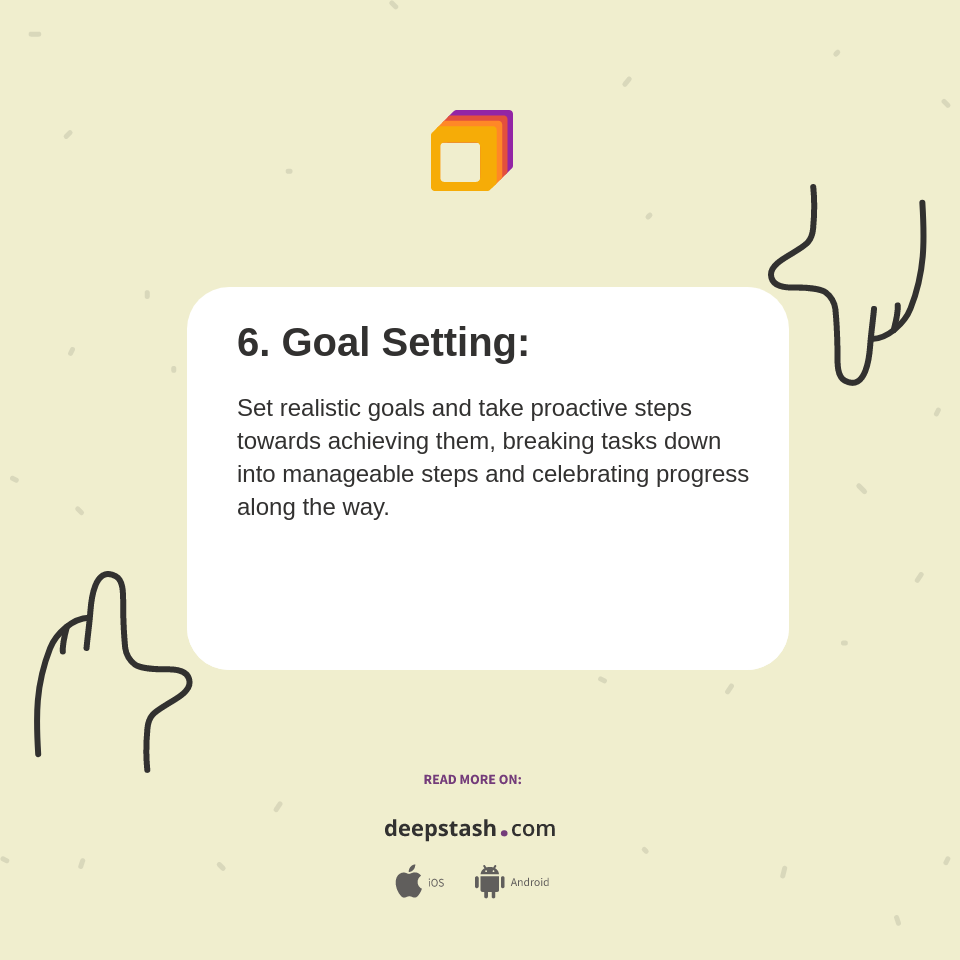 6. Goal Setting: - Deepstash