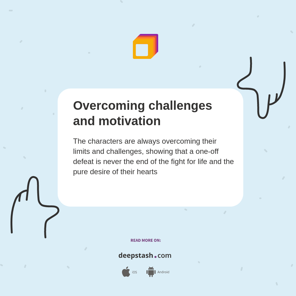 Overcoming challenges and motivation - Deepstash
