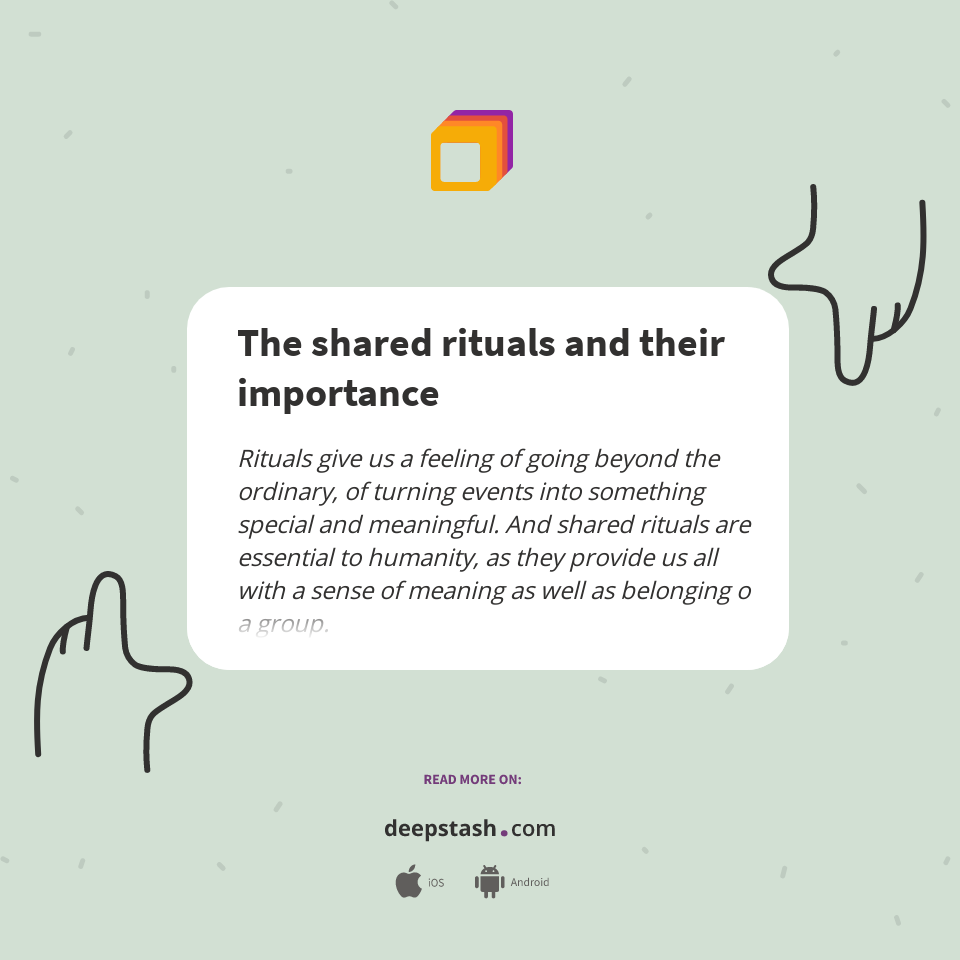 The shared rituals and their importance - Deepstash