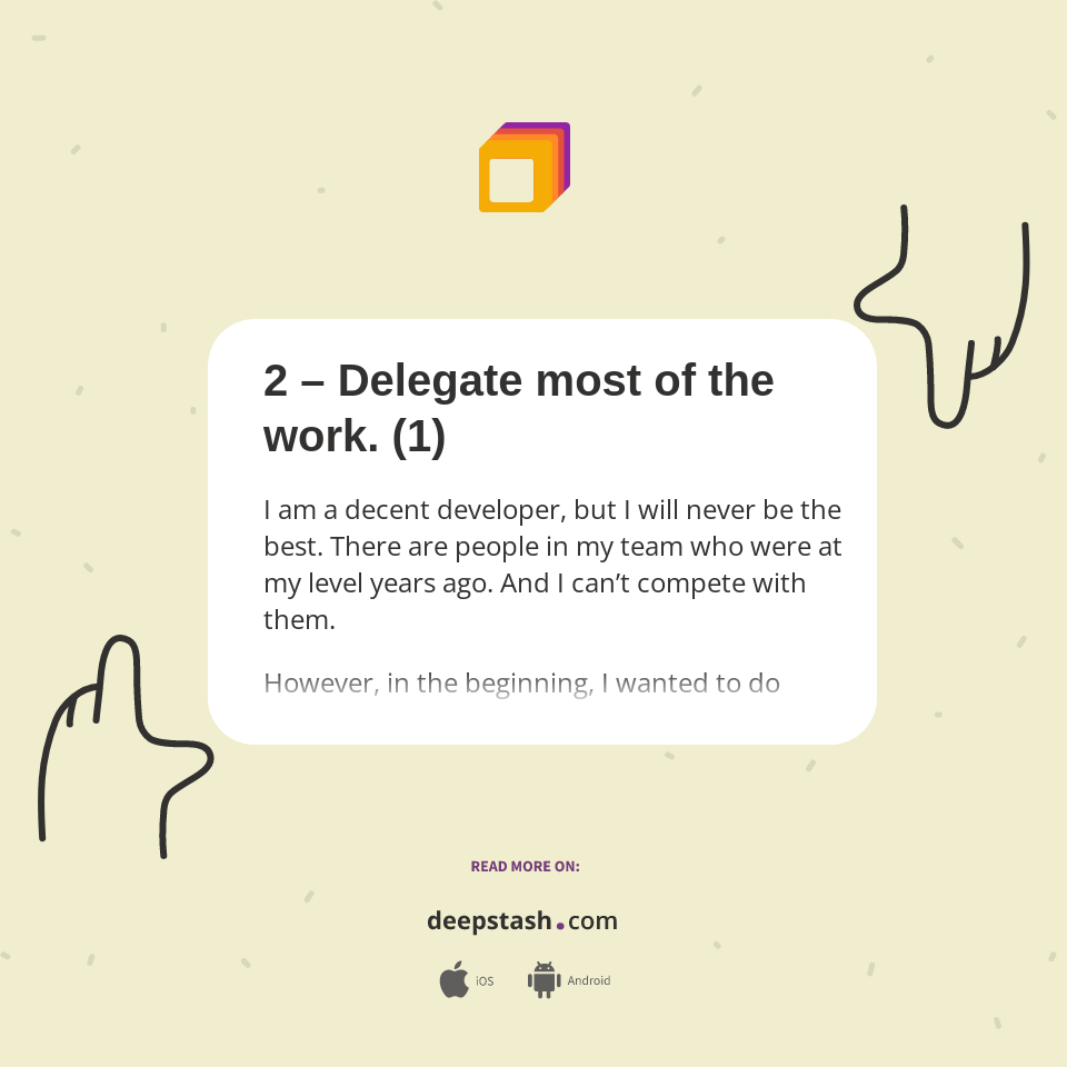 2 – Delegate most of the work. (1) - Deepstash
