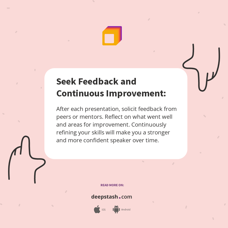 Seek Feedback and Continuous Improvement: - Deepstash
