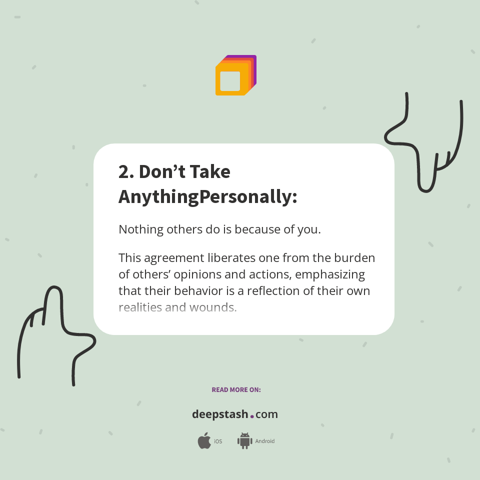 2. Don’t Take AnythingPersonally: - Deepstash