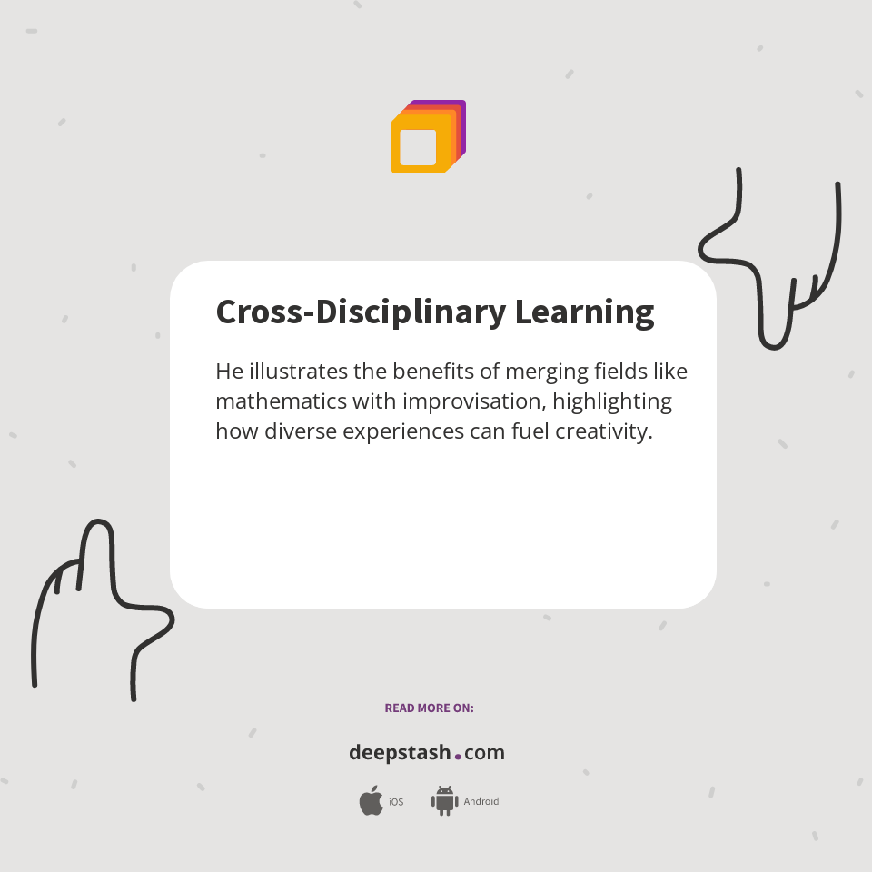 Cross-Disciplinary Learning - Deepstash
