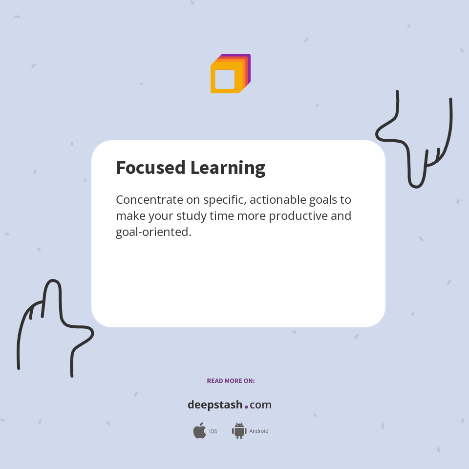 Focused Learning - Deepstash