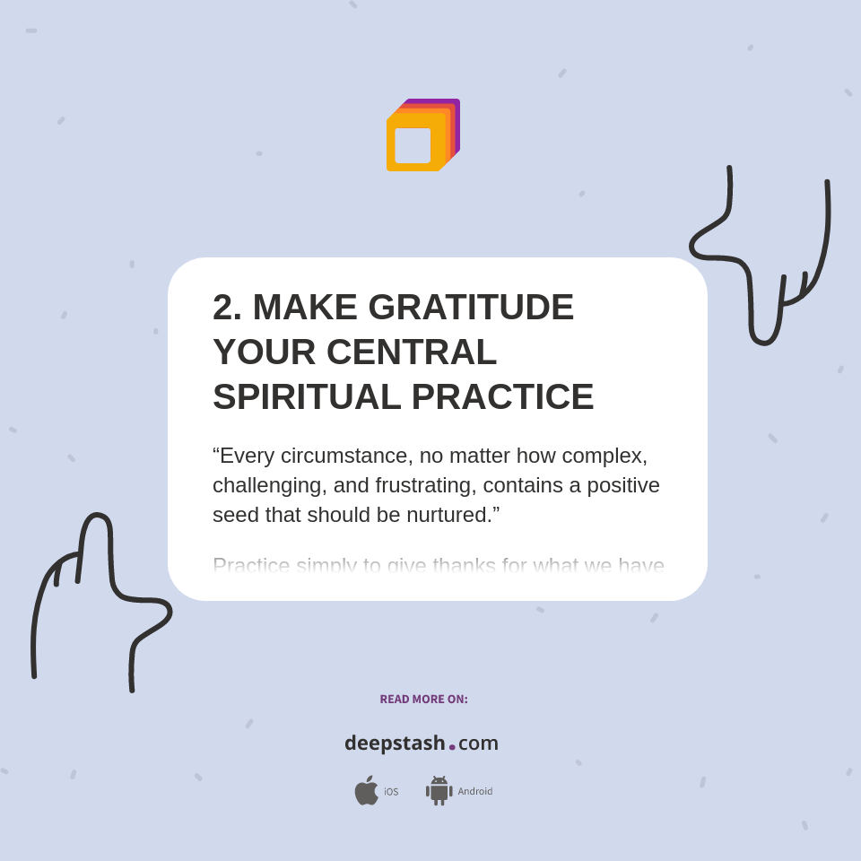 2. MAKE GRATITUDE YOUR CENTRAL SPIRITUAL PRACTICE - Deepstash